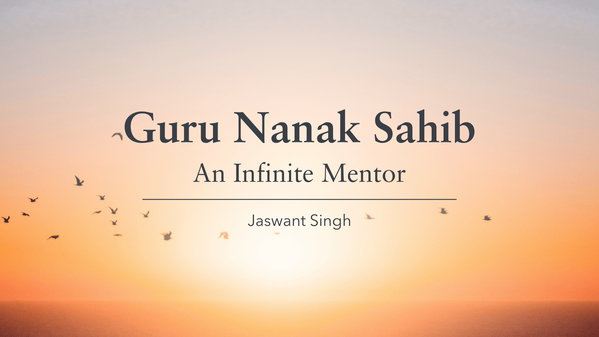 Guru Nanak Sahib: An Infinite Mentor | Jaswant Singh